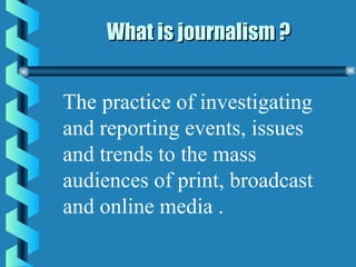 Journalism roles and values | PPT