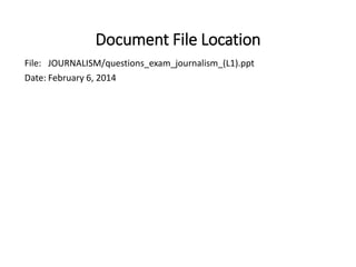 Journalistic principles and ethic questions exam-journalism_(l1) | PPTX