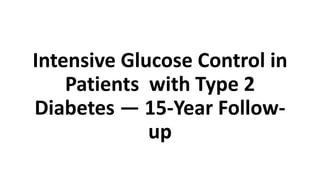 Intensive Glucose Control in Patients with Type 2 Diabetes — 15-Year ...