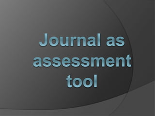 Journal As Assessment tool | PPTX