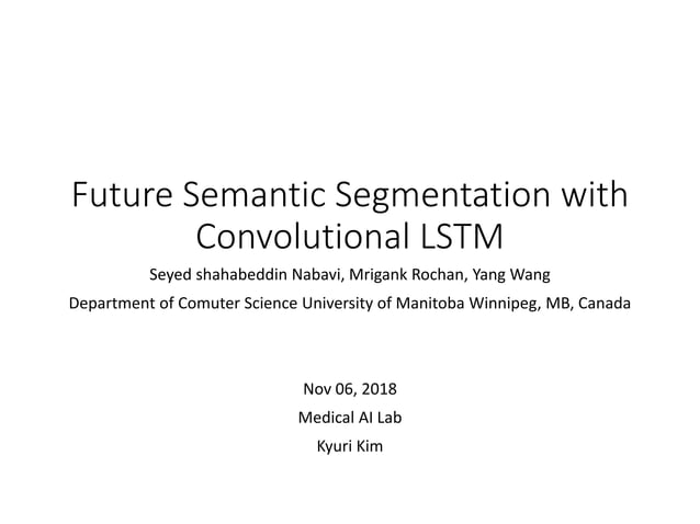 Future semantic segmentation with convolutional LSTM | PPT