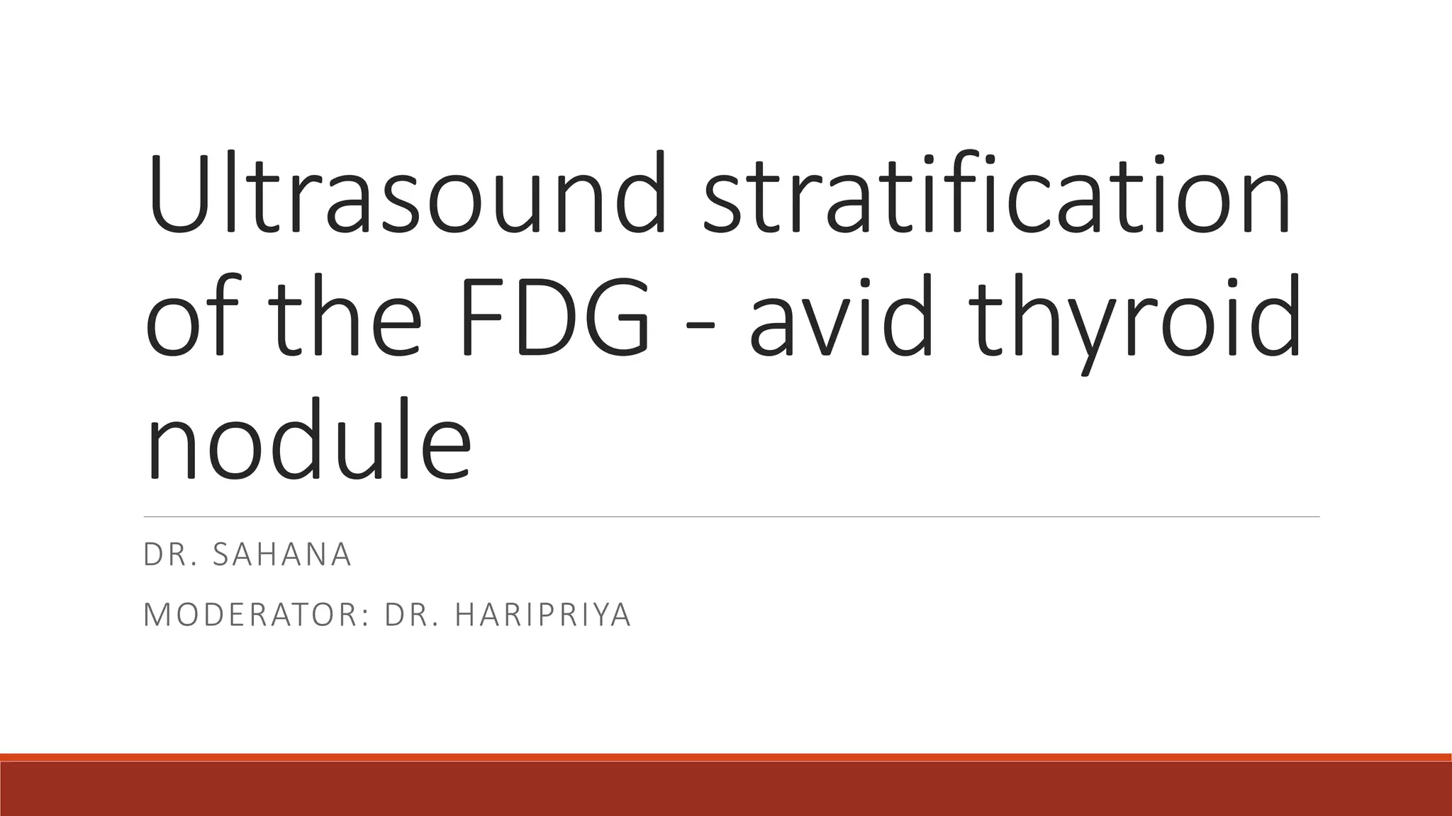Journal ultrasound stratification of the fdg avid thyroid | PPT
