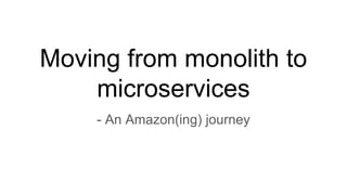 Journey from a monolith to microservices | PPT