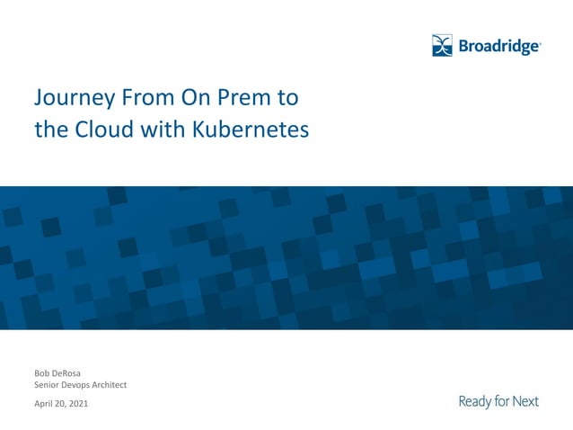 Journey from on prem to the cloud with kubernetes | PPT
