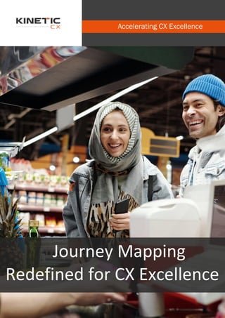 Journey mapping redefined by Kinetic CX. | PDF
