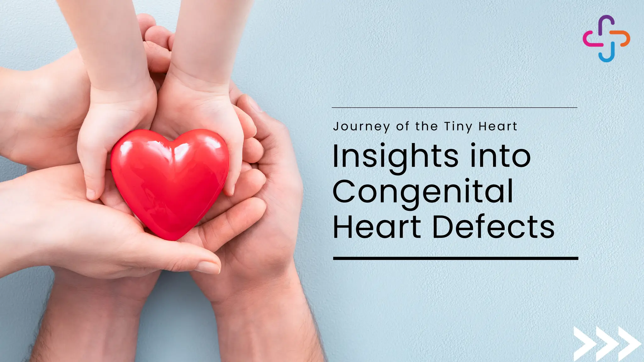 Journey of the Tiny Heart, Insights in Congenital Heart Defects | PPT