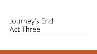 Journey s End Act Three Power Point For Study of the Play | PPTX