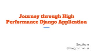 Journey through high performance django application | PPT