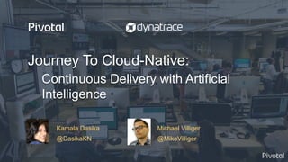 Journey to Cloud-Native: Continuous Delivery with Artificial Intelligence | PPT