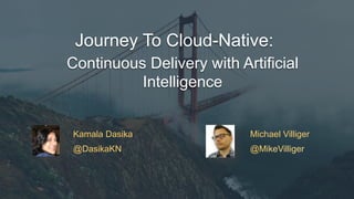 Journey to Cloud-Native: Continuous Delivery with Artificial Intelligence | PPT