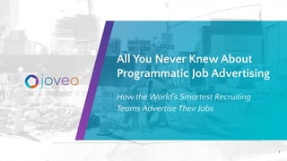 Joveo Webinar: All You Never Knew About Programmatic Job Advertising ...