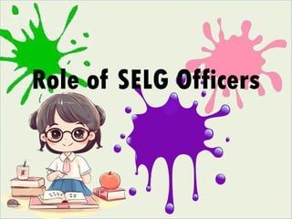 tHE IMPORTANCE AND ROLES OF THE SELG AND IT'S OFFICERS | PPTX
