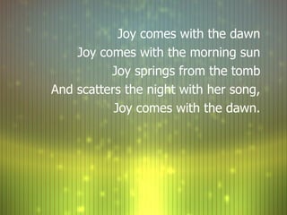 Joy comes with the dawn | PPS