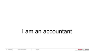 The Finance Team Engaged - Tim Hines, Joy global. | PPTX