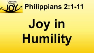 Choosing the Life of Joy_ Joy in Humility | PPTX