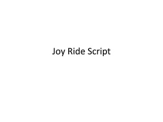 Joyride script | PPTX