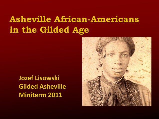 Jozef—Asheville African Americans in the Gilded Age | PPT