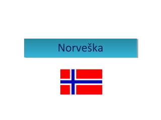 Jozo Nogalo, 7. razred - Norveška | PPT