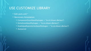 Jpa hibernate and building customize library (knowledge share) | PPT