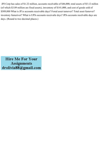 JPJ Corp has sales of $1.22 million, accounts recelvable of $46,000, .pdf