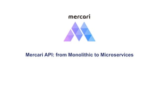 Mercari API: from Monolithic to Microservices | PDF