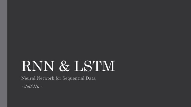 RNN & LSTM: Neural Network for Sequential Data | PPTX