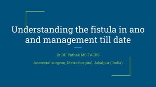 Understanding_the_fistula_in_ano_and_management_till_date.pptx