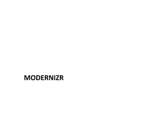 Short intro to JQuery and Modernizr | PPT