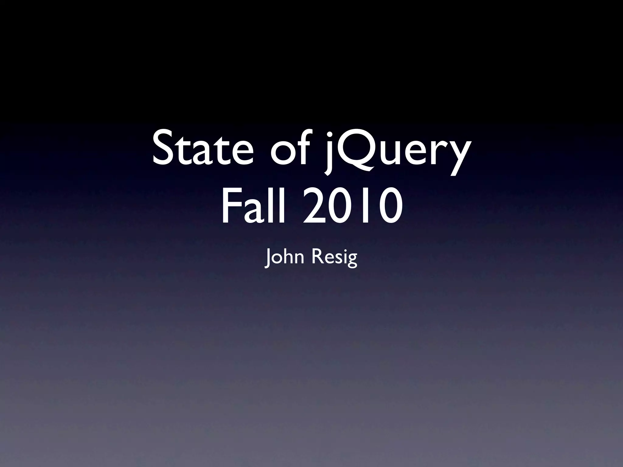John Resig Beijing 2010 (English Version) | PPT John Resig Beijing 2010 (English Version) | PPT