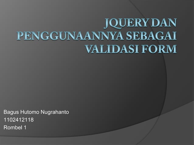 Power point J query dan penggunaannya sebagai validasi form | PPT