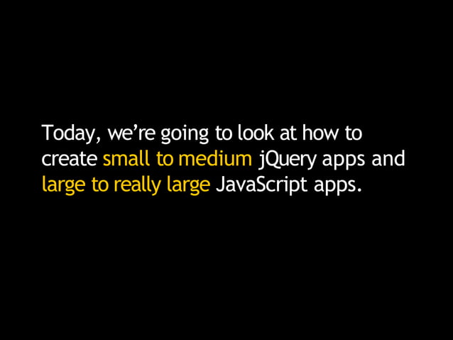 jquery summit presentation for large scale javascript applications | PPT