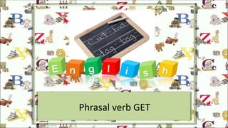 Jr. as1 unit 3 a vocabulary_phrases with get | PPT