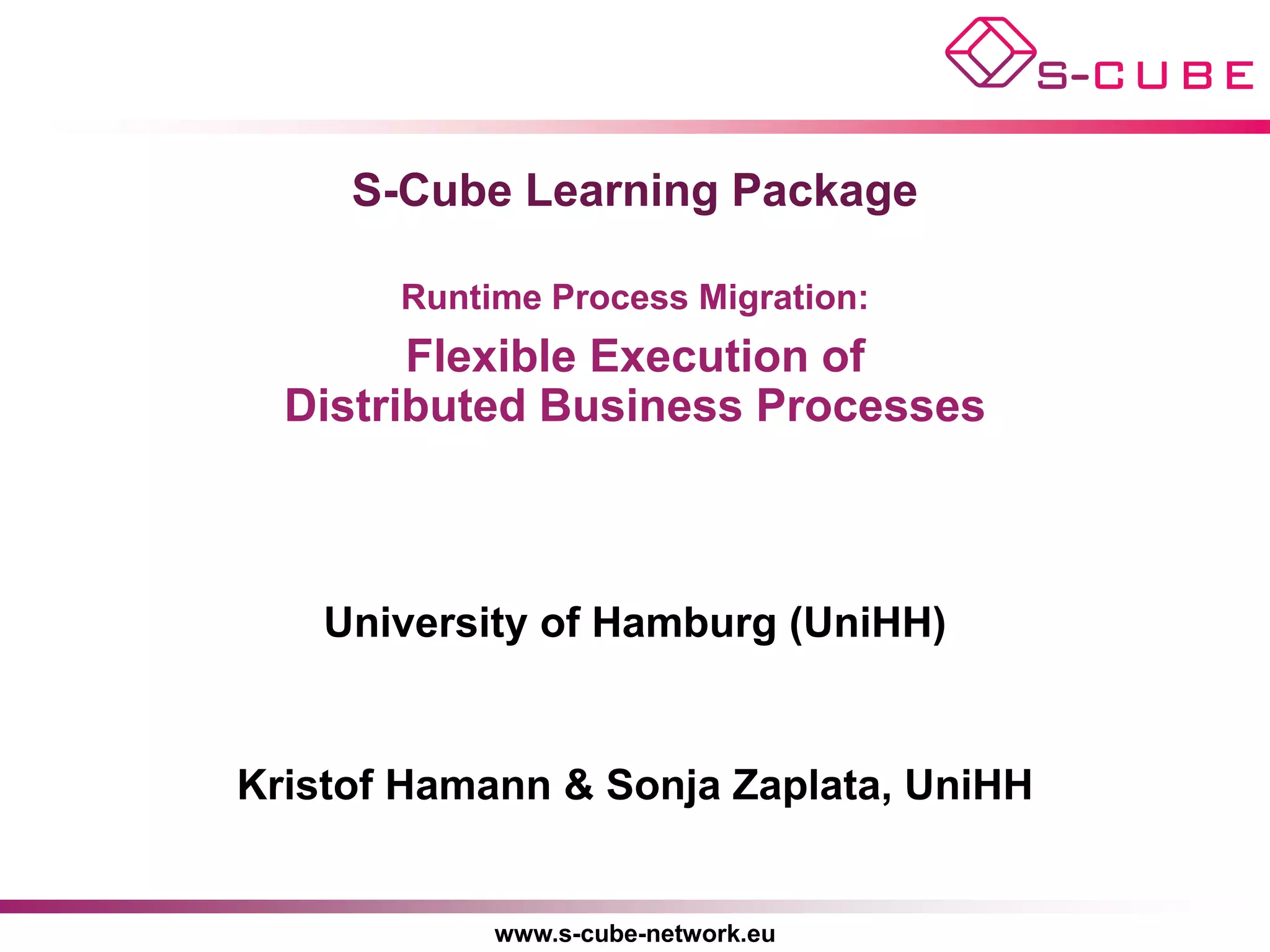 S-CUBE LP: Runtime Process Migration: Flexible Execution of Distributed ...