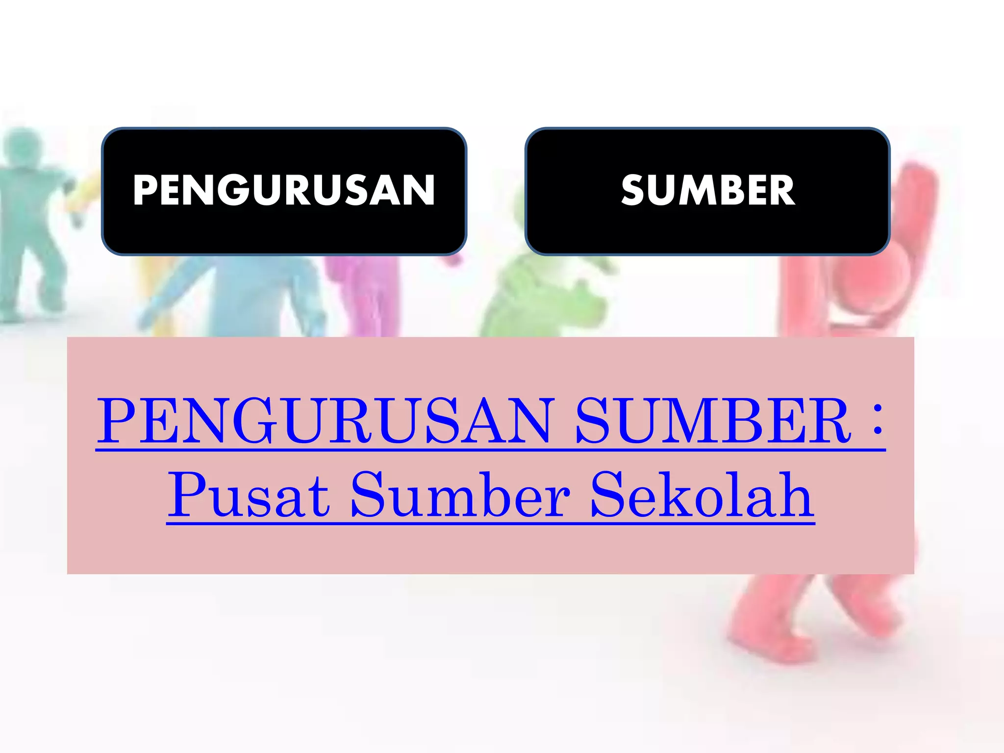 Pengurusan Sumber : Pusat Sumber | PPTX