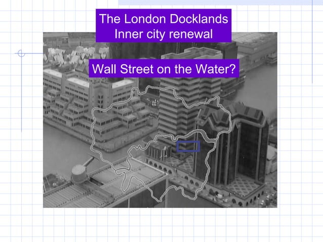 London Docklands redevelopment | PPT