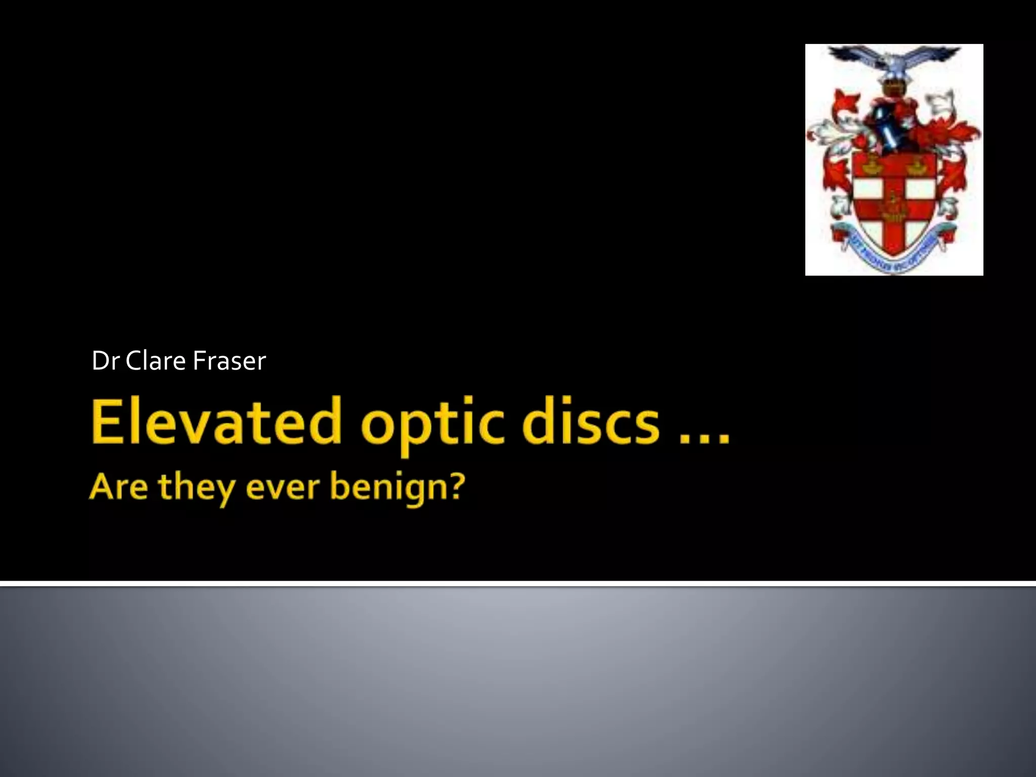 Elevated optic discs - Are they ever benign? | PPTX | Eye and Vision ...
