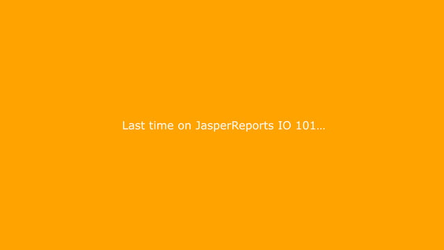 PART 2: Producing reports & data visualizations with JasperReports IO | PPTX | Web Development ...