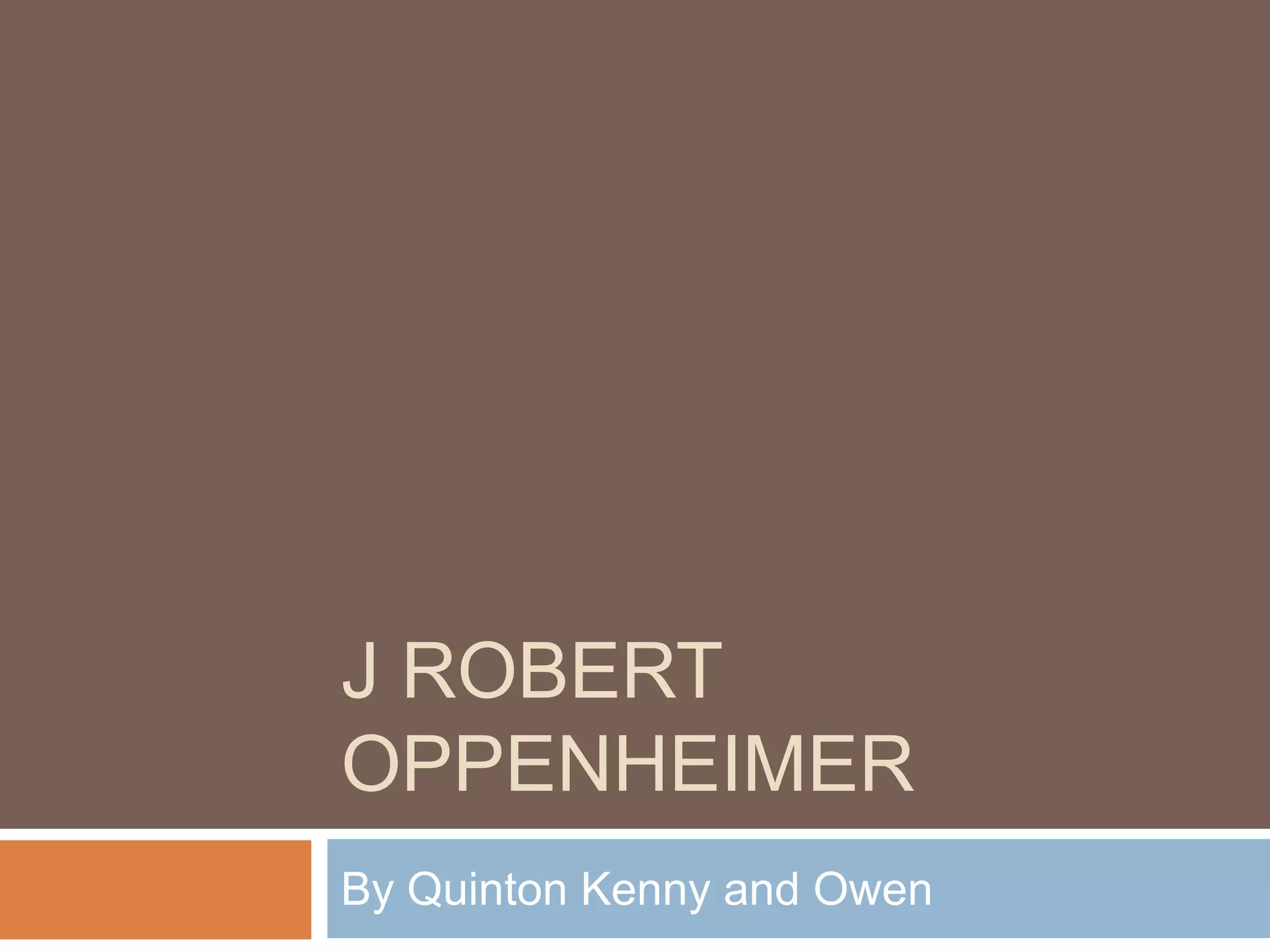 J Robert Oppenheimer | PPTX