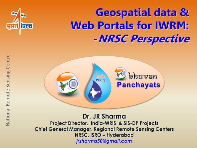 Geospatial data & Web Portals for IWRM:-NRSC Perspective By Dr. J.R. Sharma | PPTX