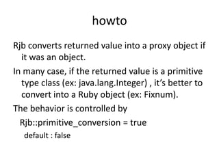 RJB - another choice for Ruby and Java interoperability | PPT