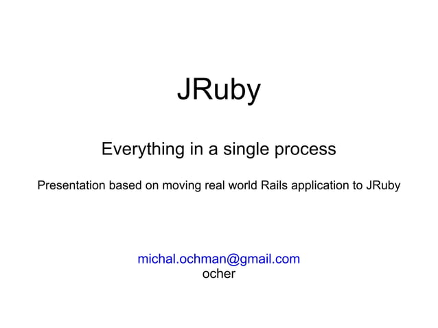 JRuby - Everything in a single process | PPT