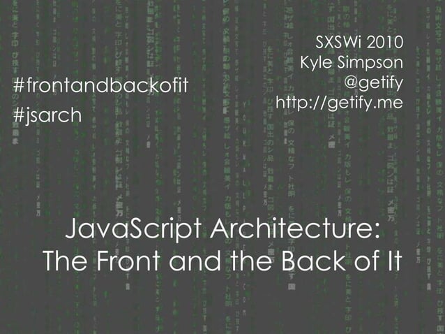 JavaScript Architecture: The Front and the Back of It | PPTX | Web Development | Internet