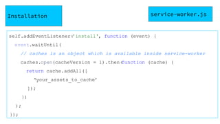 JSChannel 2017 - Service Workers and the Role they Play in modern day web-apps | PPT