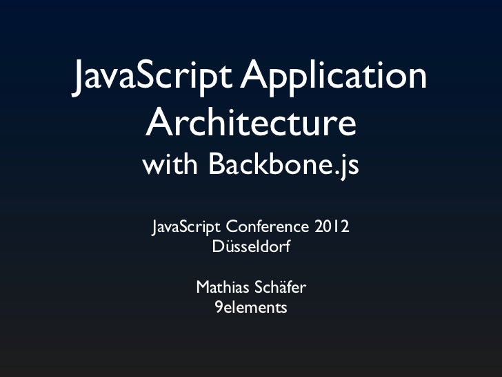 JavaScript Application Architecture with Backbone.js