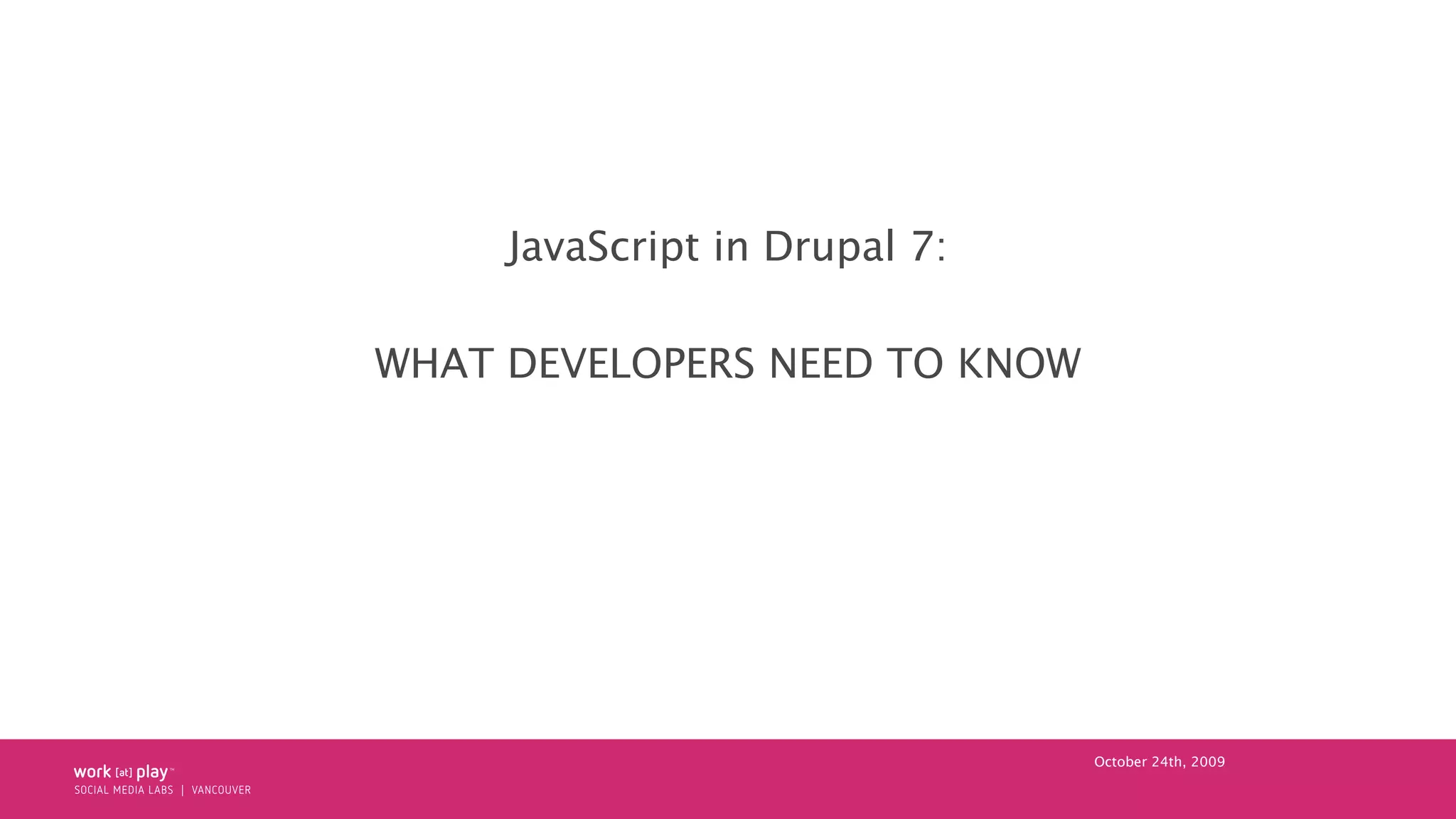 Javascript In Drupal 7 What Developers Need To Know Ppt