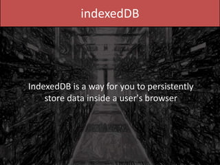 Modern database in browsers, Дмитро Тарасенко | PPT