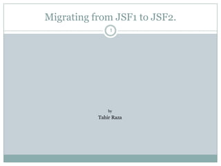 Migrating from JSF1 to JSF2 | PPTX