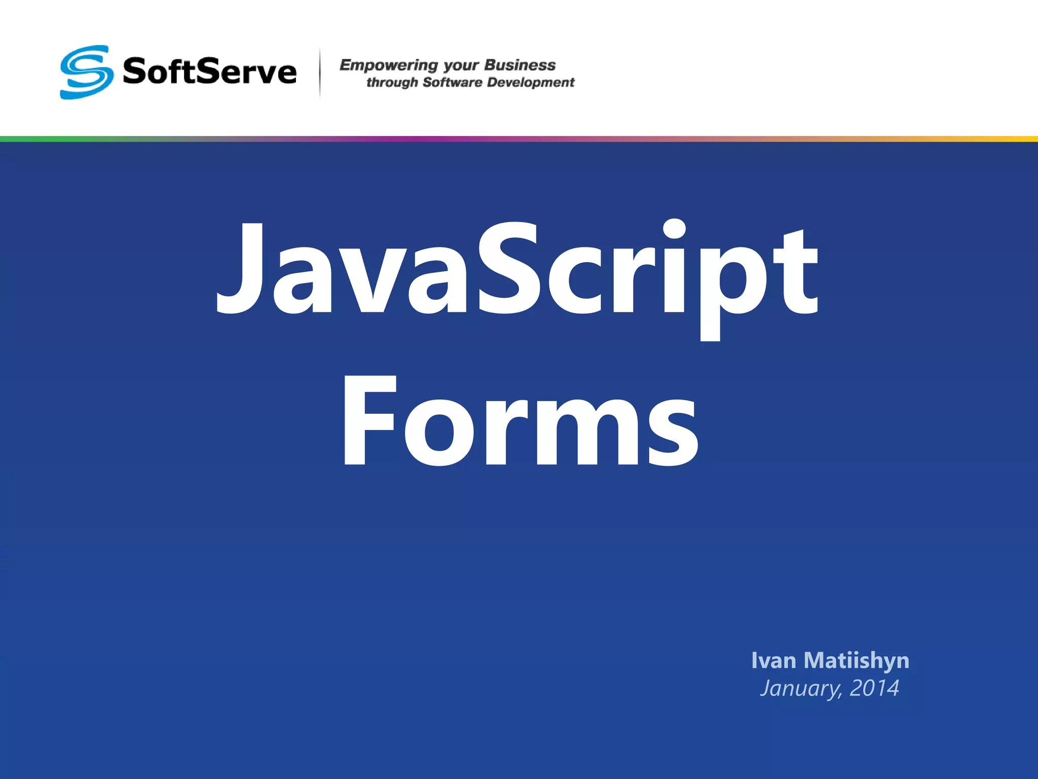 [SoftServe IT Academy] JavaScript Forms | PPT