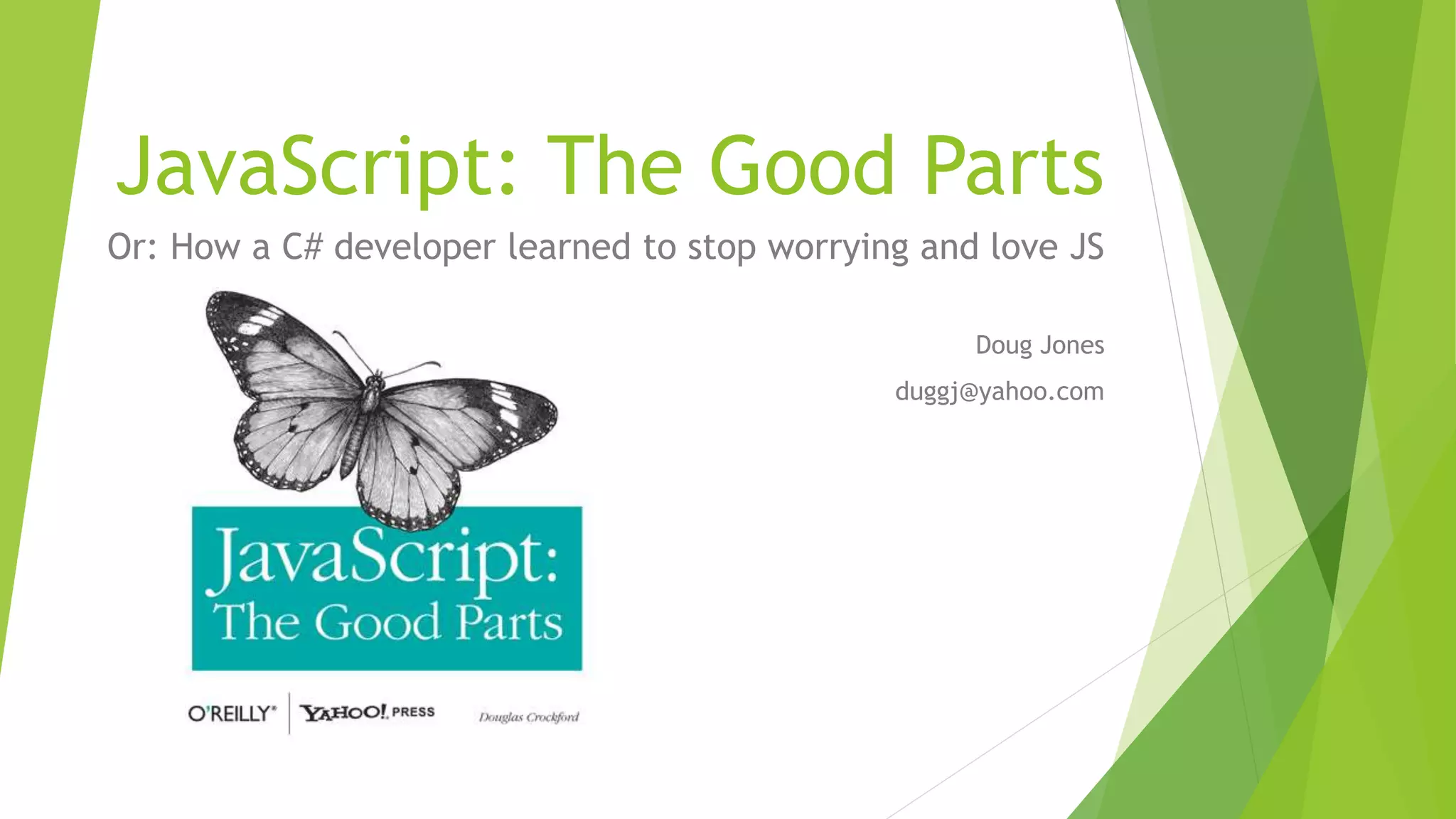 JavaScript: The Good Parts Or: How A C# Developer Learned To Stop ...