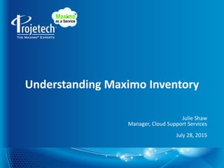 jshaw-projetech--understanding-maximo-inventory.pptx